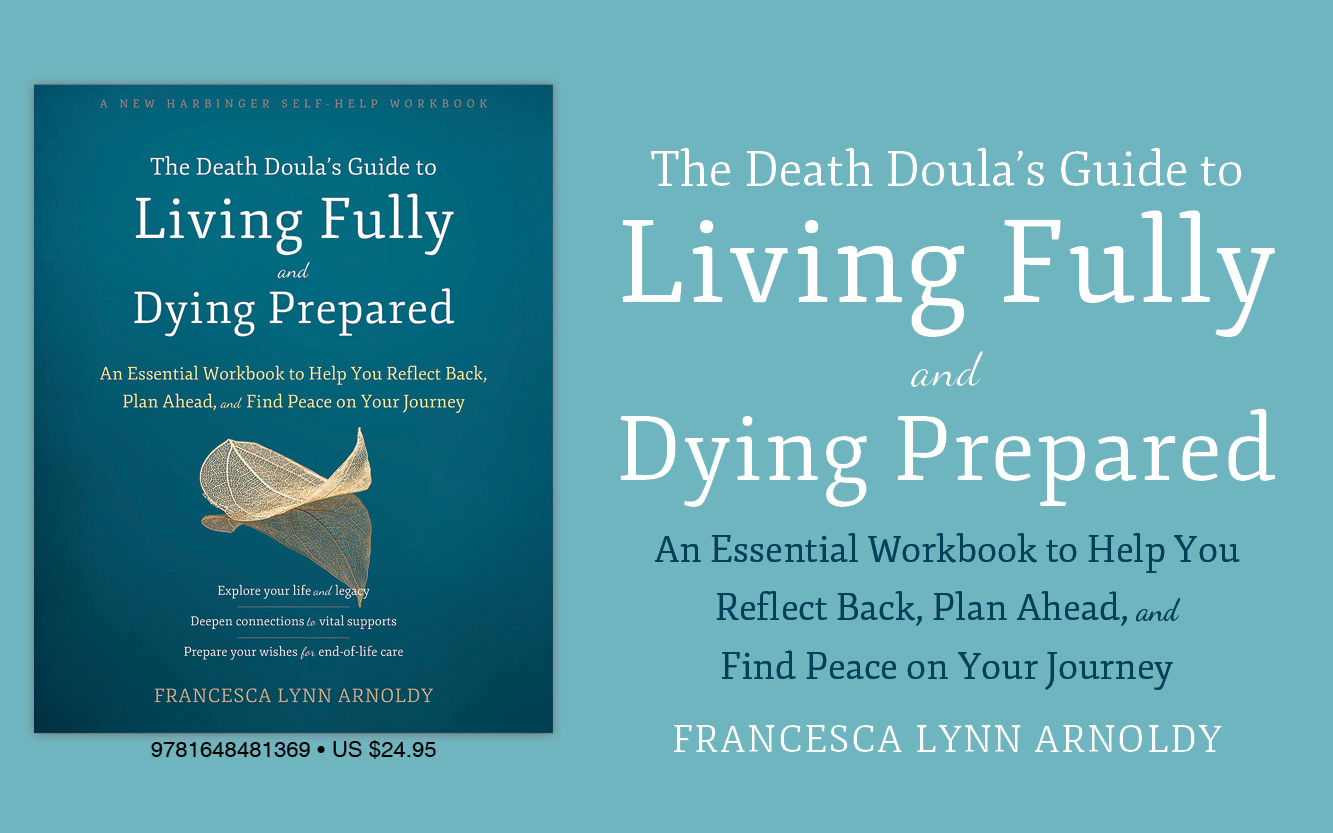 THE DEATH DOULA’S GUIDE TO LIVING FULLY AND DYING PREPARED – Francesca ...